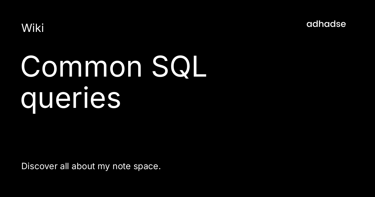 Common SQL queries - Wiki Common SQL queries - Wiki