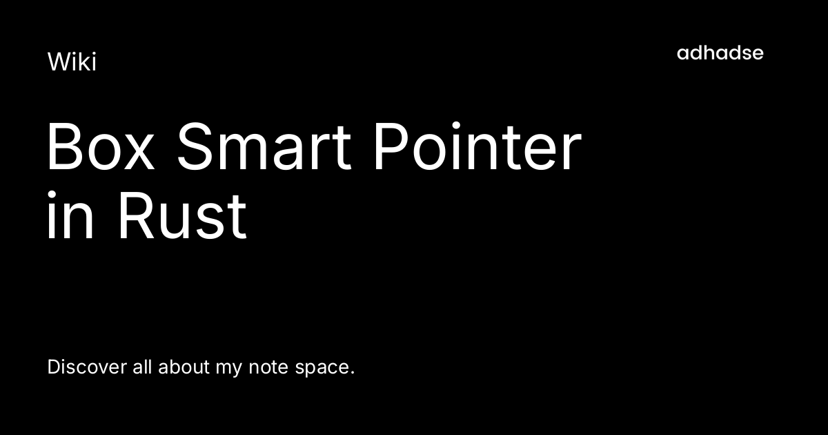 Box Smart Pointer in Rust - Wiki